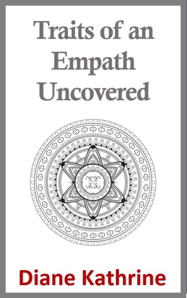 Traits of an Empath Uncovered | Empaths Empowered